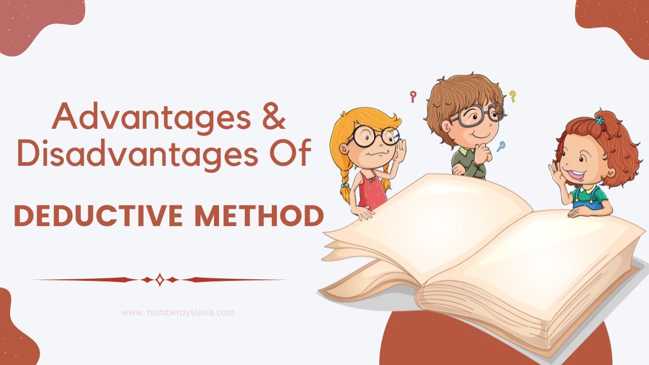 Advantages And Disadvantages Of The Deductive Method Number Dyslexia